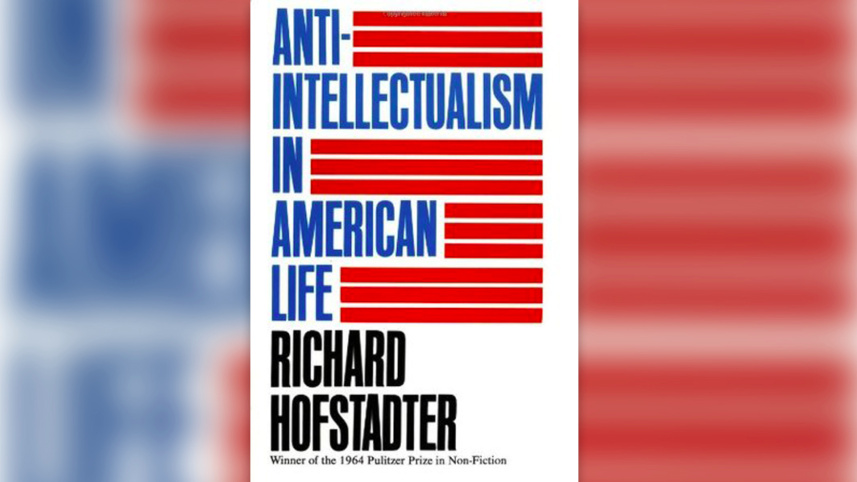 "Anti-intellectualism and Anti-evolutionism: Lessons from Hofstadter ...